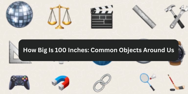 How Big Is 100 Inches: Common Objects Around Us