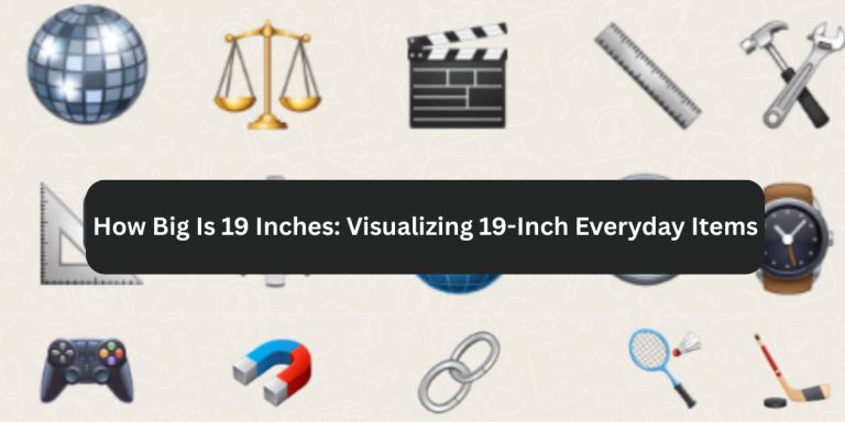 How Big Is 19 Inches: Visualizing 19-Inch Everyday Items