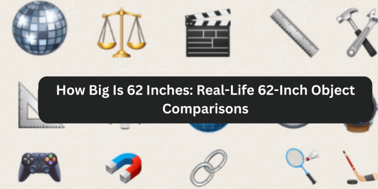 How Big Is 62 Inches: Real-Life 62-Inch Object Comparisons
