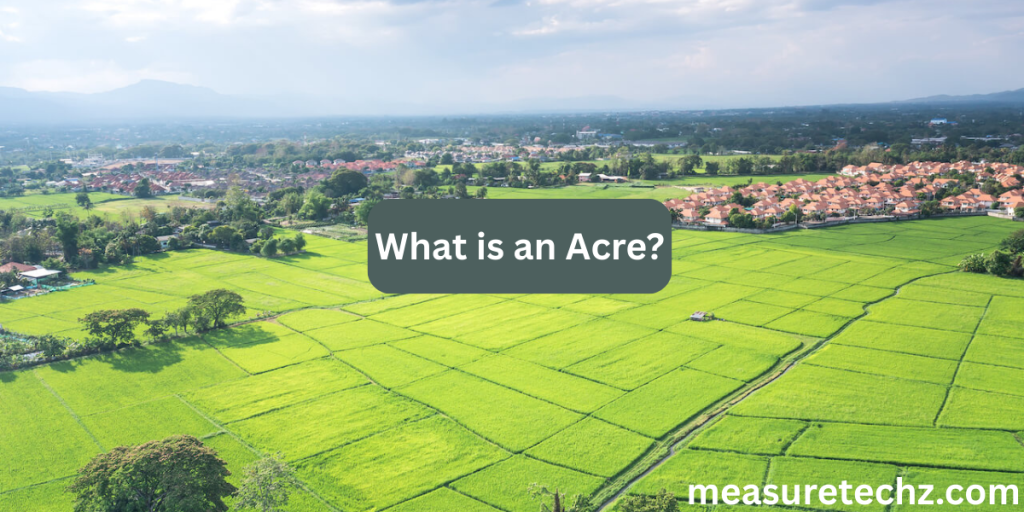 What is an Acre? Learn About Its Size and Usage